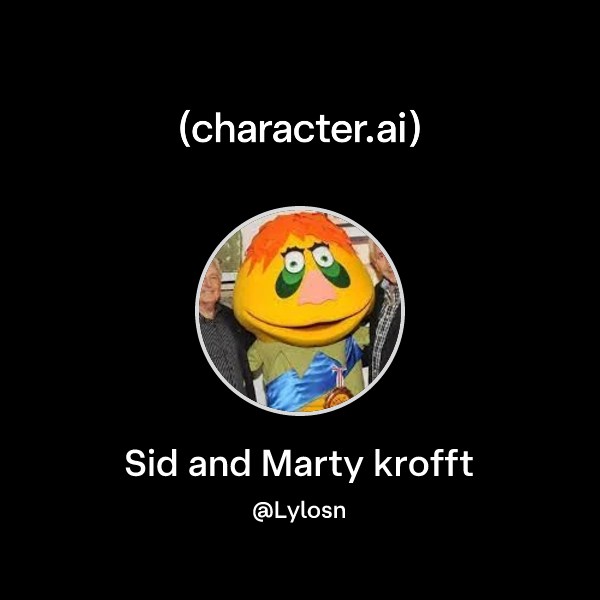 Chat with Sid and Marty krofft | character.ai | AI Chat, Reimagined ...