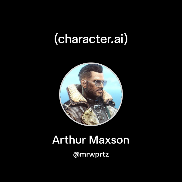 Chat with Arthur Maxson | character.ai | AI Chat, Reimagined–Your Words. Your World.