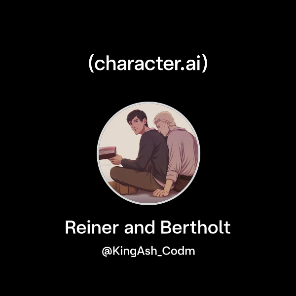 Chat with Reiner and Bertholt | character.ai | AI Chat, Reimagined–Your ...