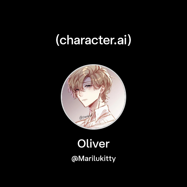 Chat with Oliver | character.ai | Personalized AI for every moment of your day