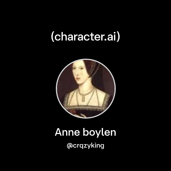 Chat with Anne boylen | character.ai | AI Chat, Reimagined–Your Words ...