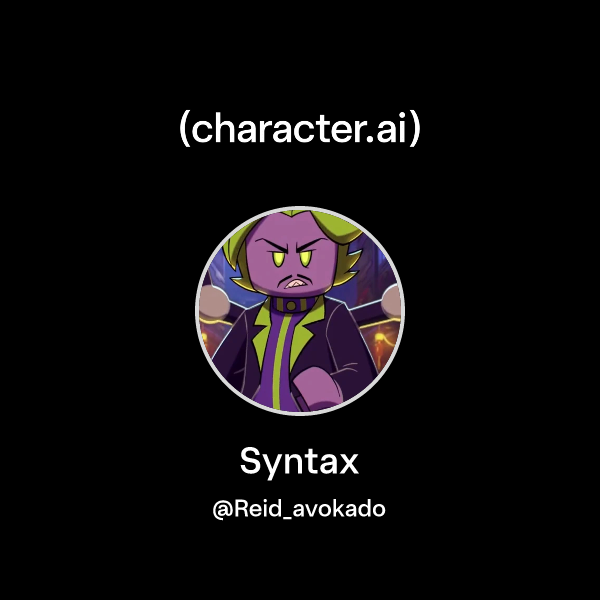 Chat with Syntax | character.ai | Personalized AI for every moment of ...