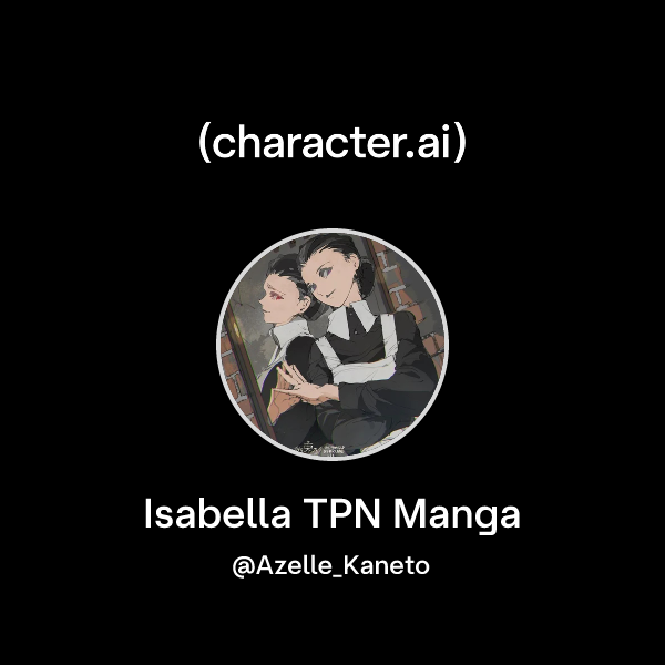 Chat with Isabella TPN Manga | character.ai | AI Chat, Reimagined–Your ...