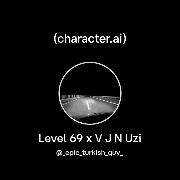 Chat with Level 69 x V J N Uzi | character.ai | AI Chat, Reimagined ...
