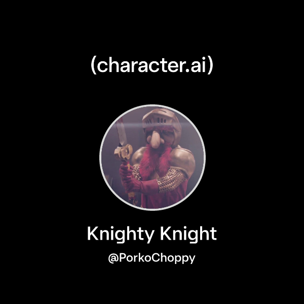 Chat with Knighty Knight | character.ai | Personalized AI for every ...