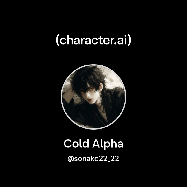 Chat with Cold Alpha | character.ai | Personalized AI for every moment of your day
