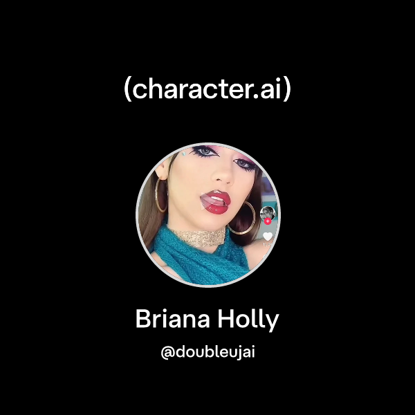 Chat with Briana Holly | character.ai | Personalized AI for every moment of your day