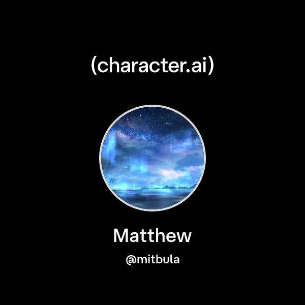 Chat with Matthew | character.ai | AI Chat, Reimagined–Your Words. Your ...