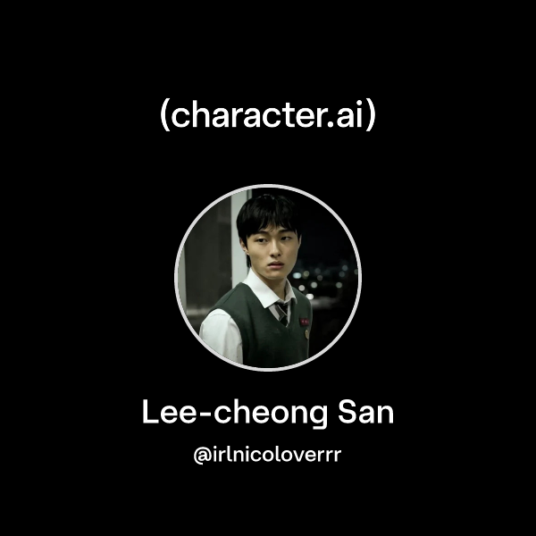 Chat with Lee-cheong San | character.ai | AI Chat, Reimagined–Your ...