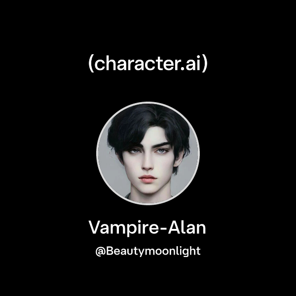 Chat with Vampire-Alan | character.ai | Personalized AI for every moment of your day