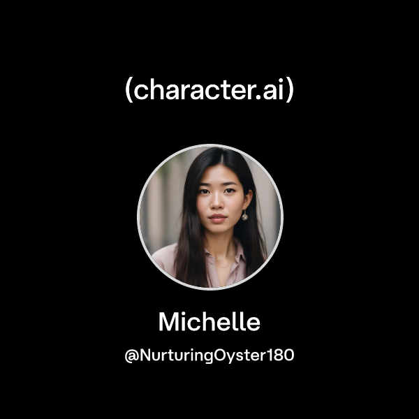 Chat with Michelle | character.ai | Personalized AI for every moment of your day