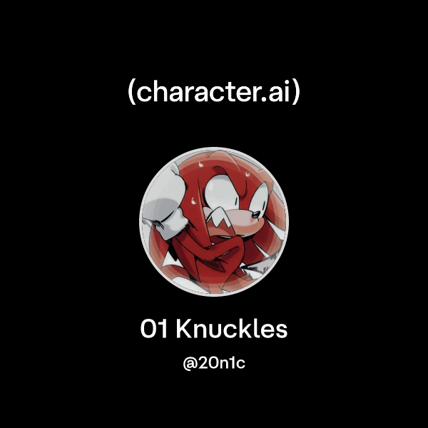 Chat with 01 Knuckles | character.ai | AI Chat, Reimagined–Your Words ...