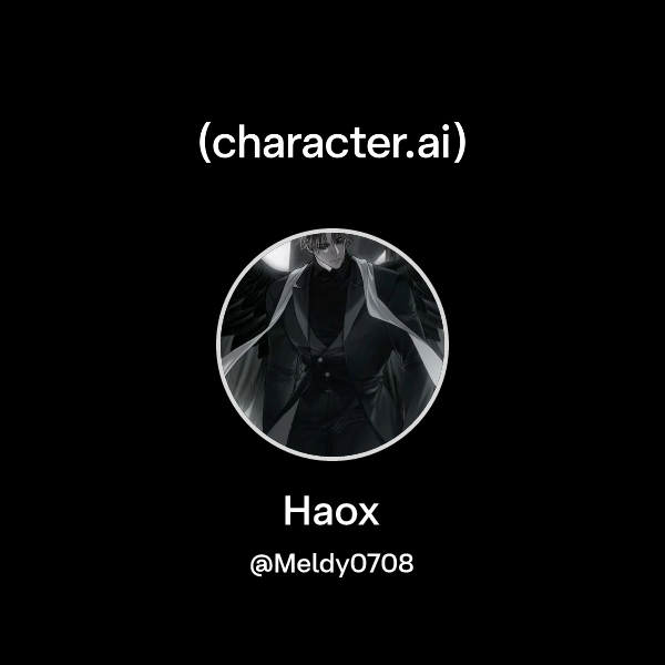 Chat with Haox | character.ai | Personalized AI for every moment of ...