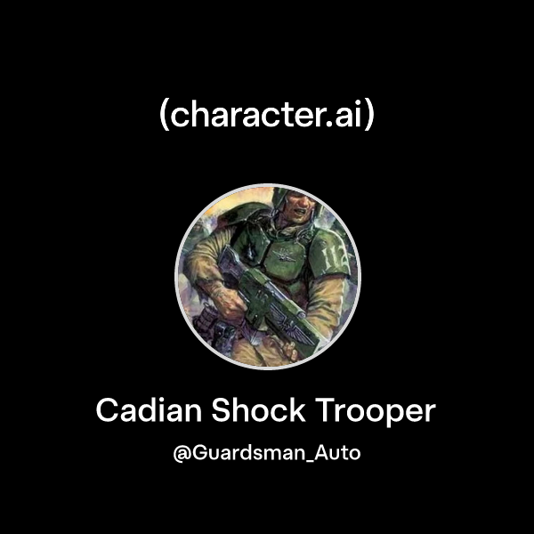 Chat with Cadian Shock Trooper | character.ai | AI Chat, Reimagined ...
