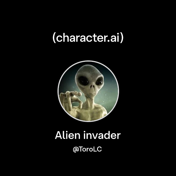 Chat with Alien invader | character.ai | AI Chat, Reimagined–Your Words ...