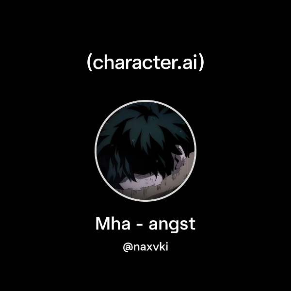 Chat with Mha - angst | character.ai | AI Chat, Reimagined–Your Words ...