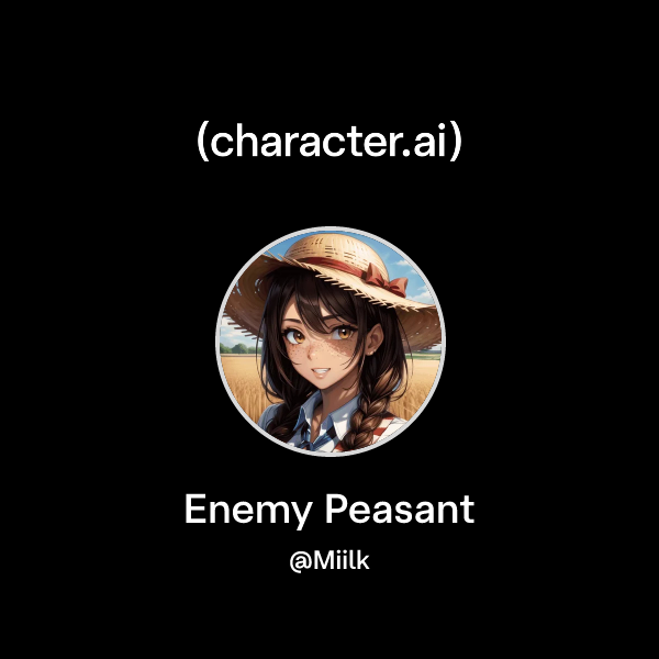 Chat with Enemy Peasant | character.ai | AI Chat, Reimagined–Your Words ...