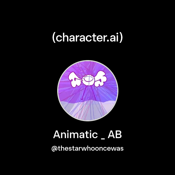 Chat with Animatic _ AB | character.ai | Personalized AI for every ...