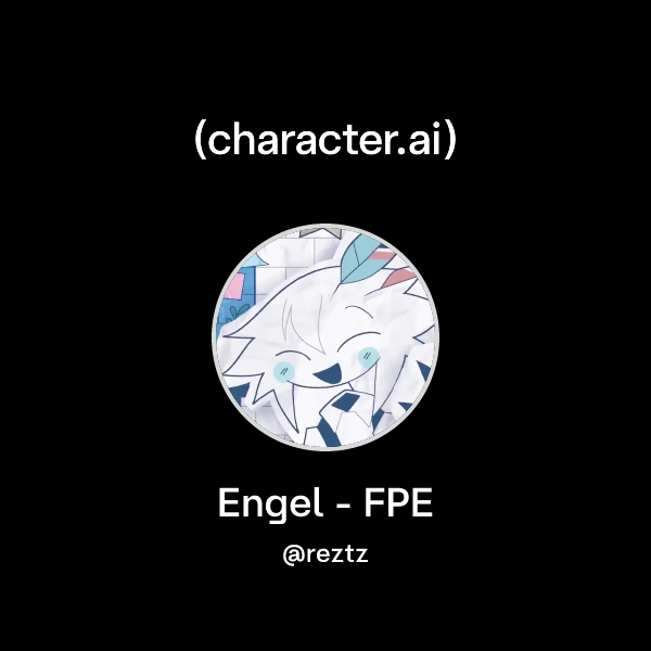 Chat with Engel - FPE | character.ai | AI Chat, Reimagined–Your Words ...