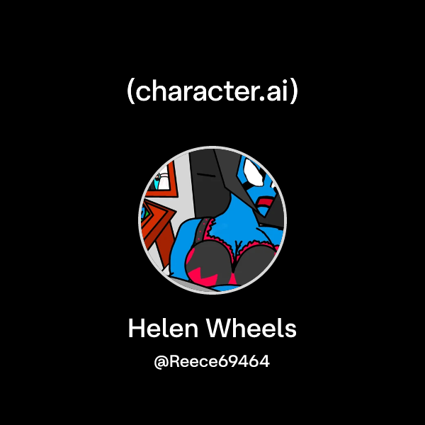 Chat with Helen Wheels | character.ai | Personalized AI for every ...