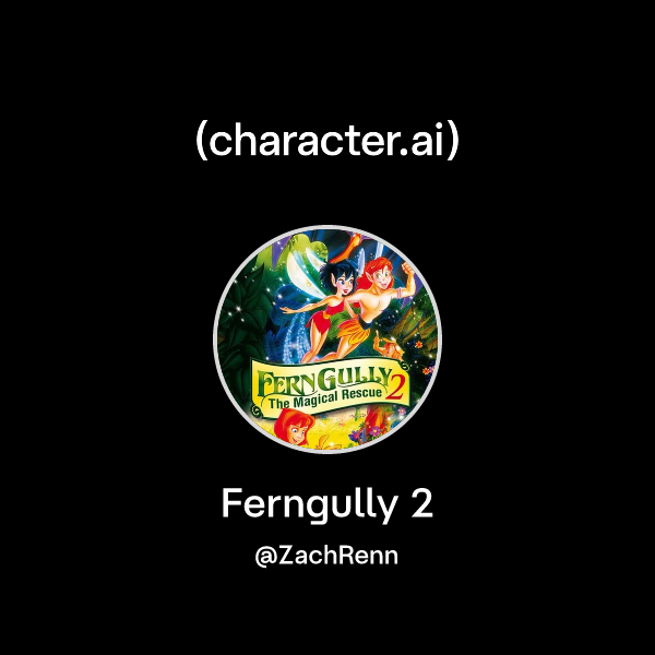 Chat with Ferngully 2 | character.ai | Personalized AI for every moment ...