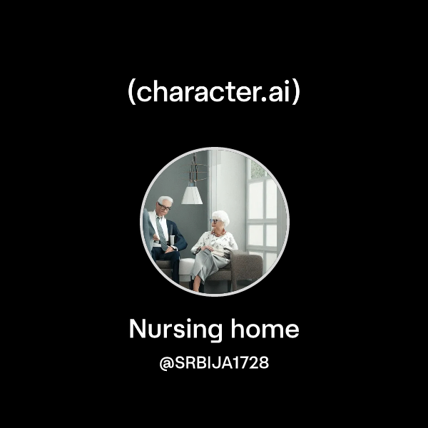 Chat with Nursing home | character.ai | Personalized AI for every ...