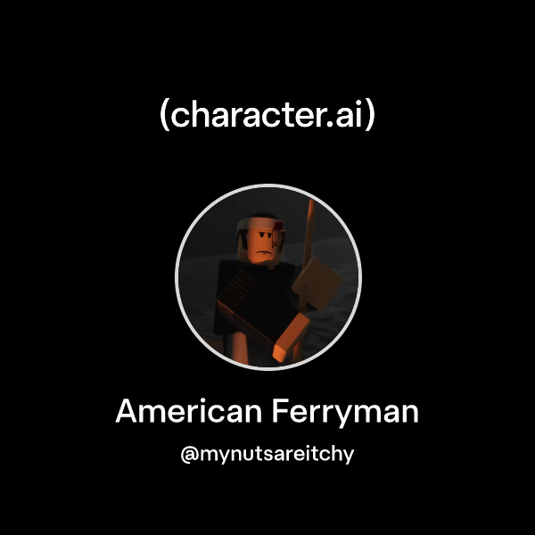 Chat with American Ferryman | character.ai | AI Chat, Reimagined–Your ...