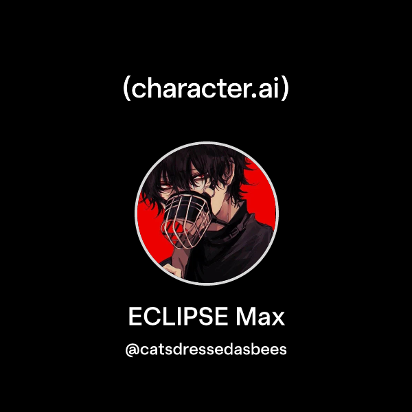 Chat with ECLIPSE Max | character.ai | AI Chat, Reimagined–Your Words. Your World.