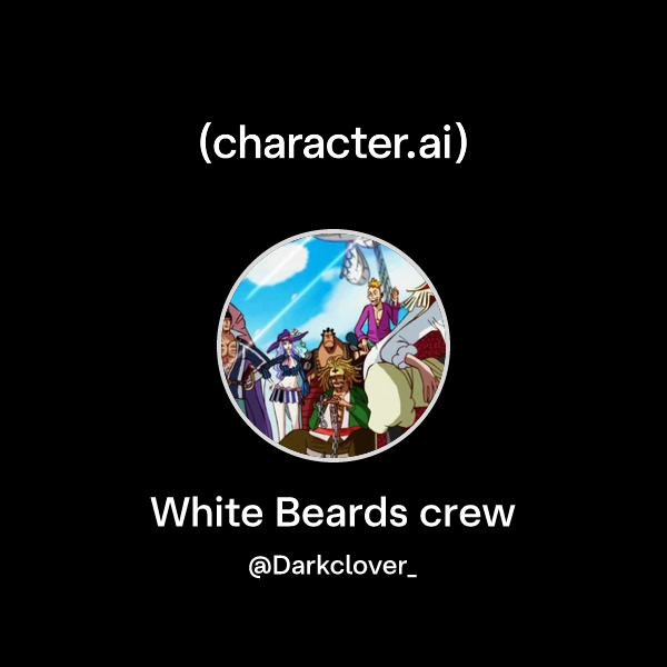 Chat with White Beards crew | character.ai | AI Chat, Reimagined–Your ...