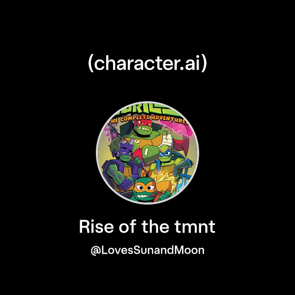 Chat with Rise of the tmnt | character.ai | Personalized AI for every ...