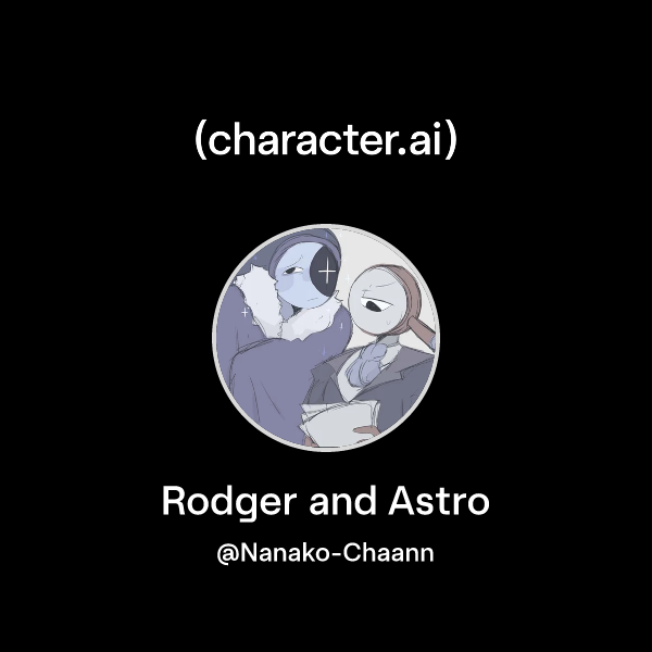 Chat with Rodger and Astro | character.ai | Personalized AI for every ...