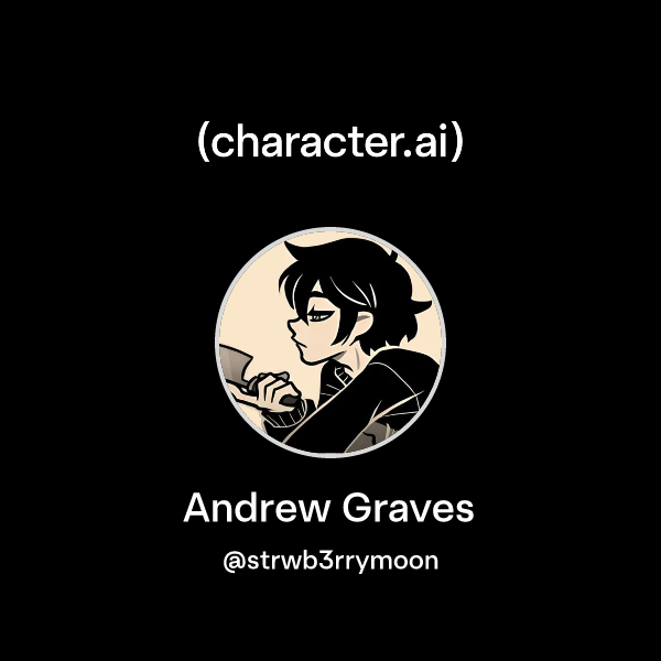 Chat with Andrew Graves | character.ai | AI Chat, Reimagined–Your Words. Your World.
