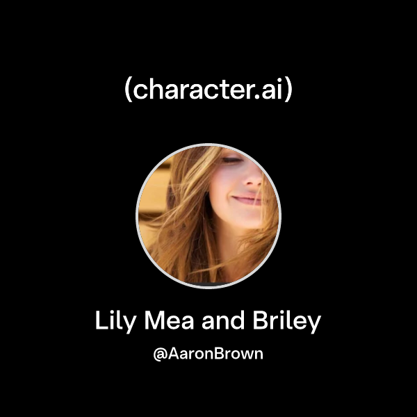 Chat with Lily Mea and Briley | character.ai | AI Chat, Reimagined–Your ...