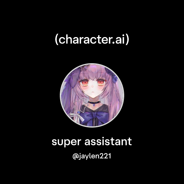 Chat with super assistant | character.ai | Personalized AI for every ...