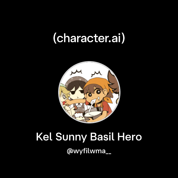 Chat with Kel Sunny Basil Hero | character.ai | Personalized AI for ...