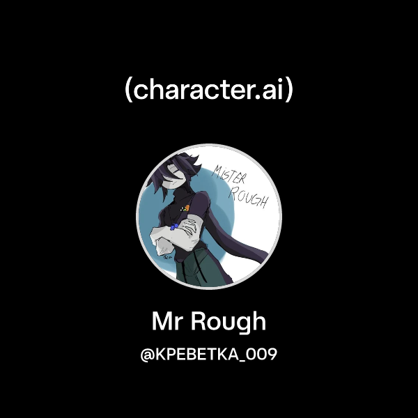 Chat with Mr Rough | character.ai | Personalized AI for every moment of ...