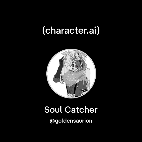 Chat with Soul Catcher | character.ai | Personalized AI for every ...