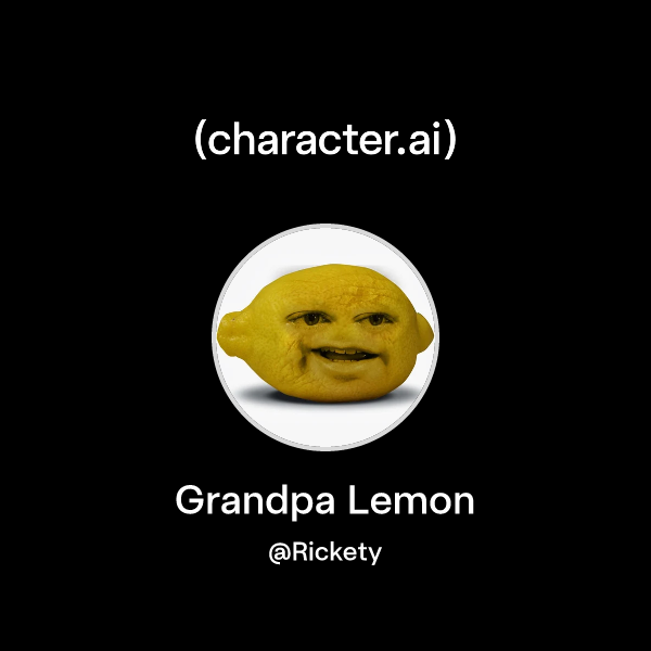 Chat with Grandpa Lemon | character.ai | AI Chat, Reimagined–Your Words ...