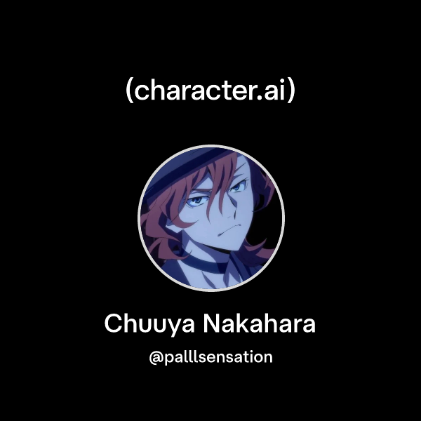 Chat with Chuuya Nakahara | character.ai | Personalized AI for every moment of your day