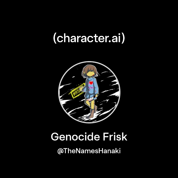 Chat with Genocide Frisk | character.ai | AI Chat, Reimagined–Your ...