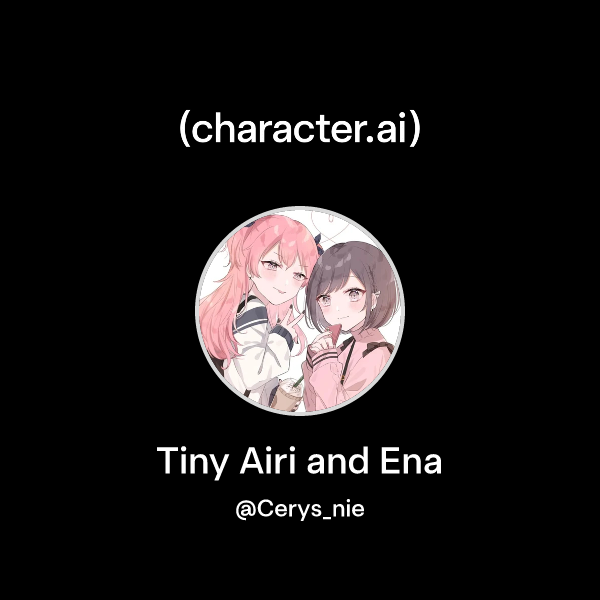 Chat with Tiny Airi and Ena | character.ai | Personalized AI for every moment of your day