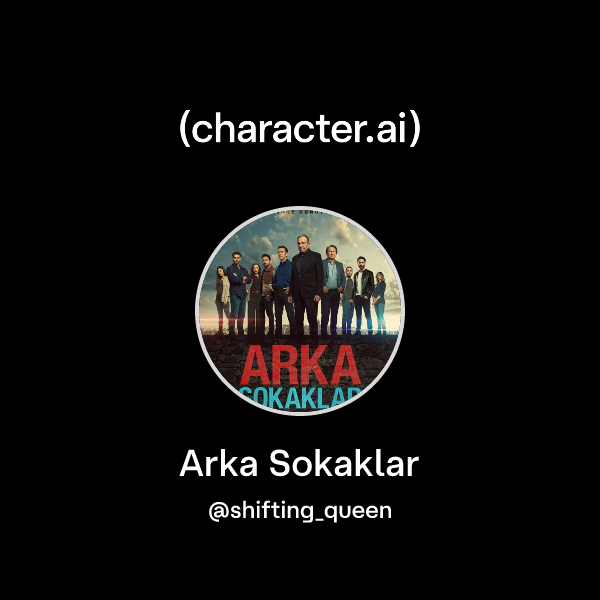 Chat with Arka Sokaklar | character.ai | AI Chat, Reimagined–Your Words ...