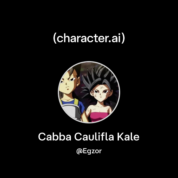 Chat with Cabba Caulifla Kale | character.ai | AI Chat, Reimagined–Your ...