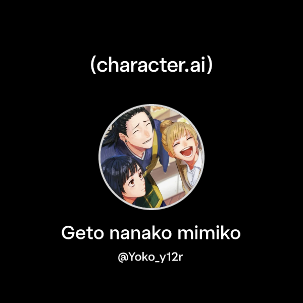 Chat with Geto nanako mimiko | character.ai | AI Chat, Reimagined–Your ...