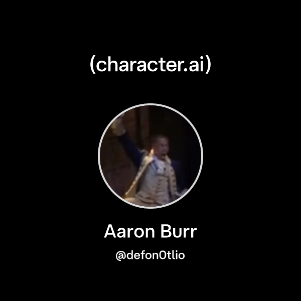 Chat with Aaron Burr | character.ai | AI Chat, Reimagined–Your Words ...