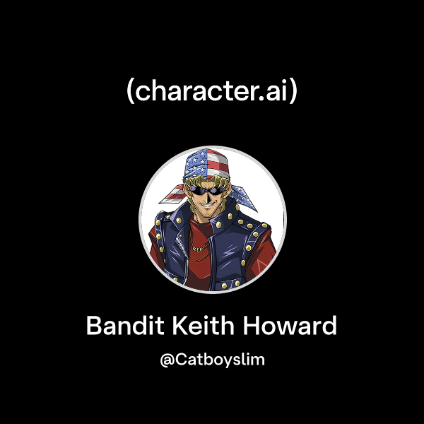 Chat with Bandit Keith Howard | character.ai | AI Chat, Reimagined–Your ...