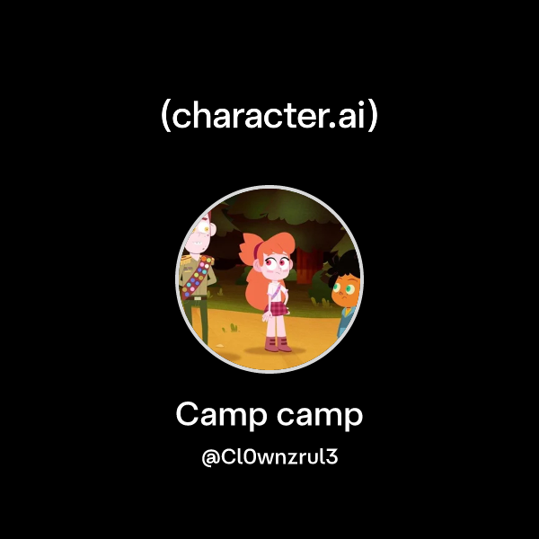 Chat with Camp camp | character.ai | AI Chat, Reimagined–Your Words. Your World.