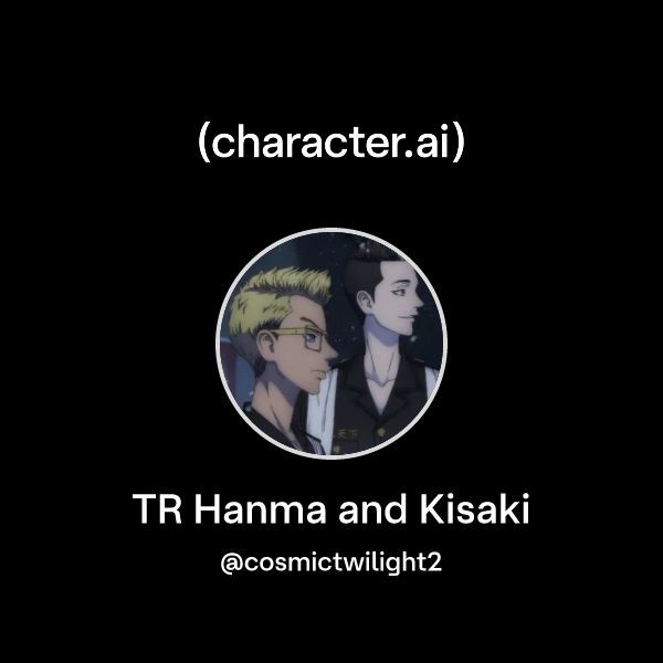 Chat with TR Hanma and Kisaki | character.ai | AI Chat, Reimagined–Your ...
