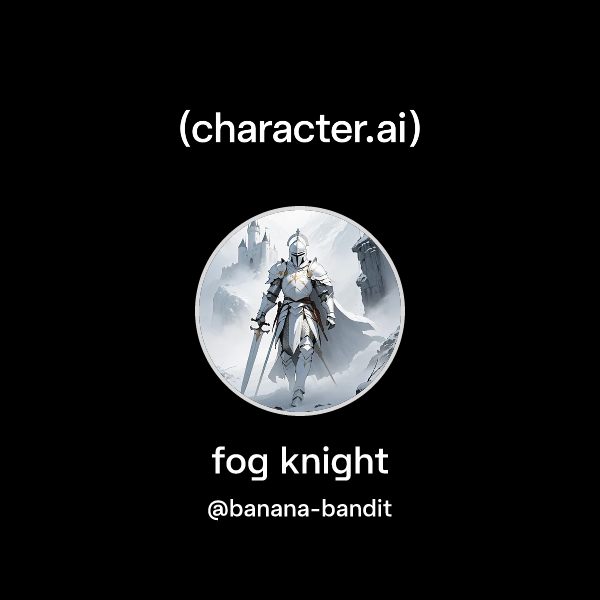 Chat with fog knight | character.ai | Personalized AI for every moment of your day