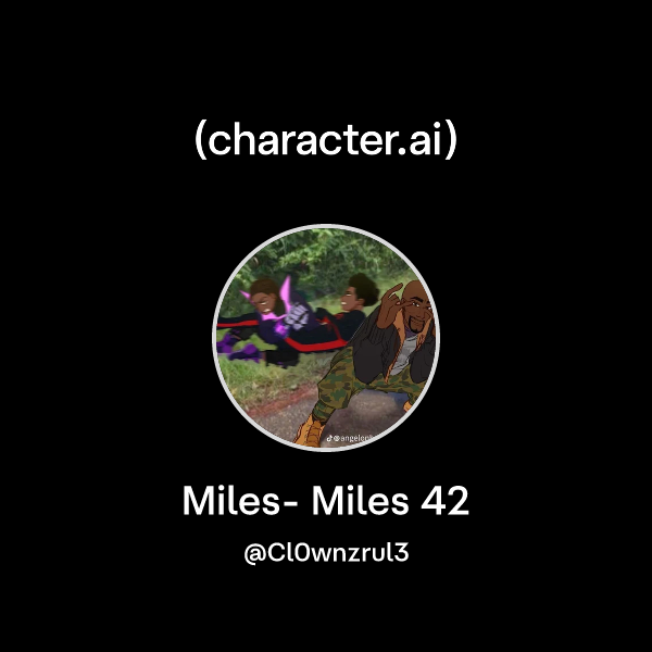 Chat with Miles- Miles 42 | character.ai | Personalized AI for every ...